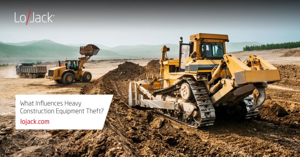 What Influences Heavy Construction Equipment Theft? | LoJack